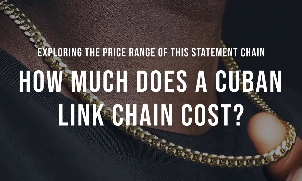 How Much Does a Cuban Link Chain Cost?