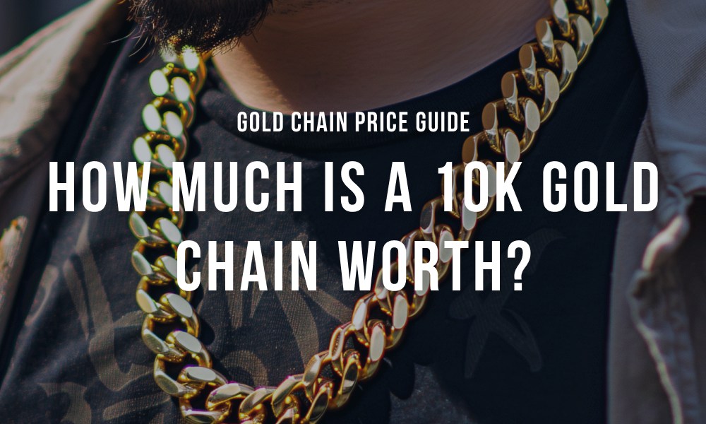 How Much Is a 10K Gold Chain Worth? Gold Chain Price Guide